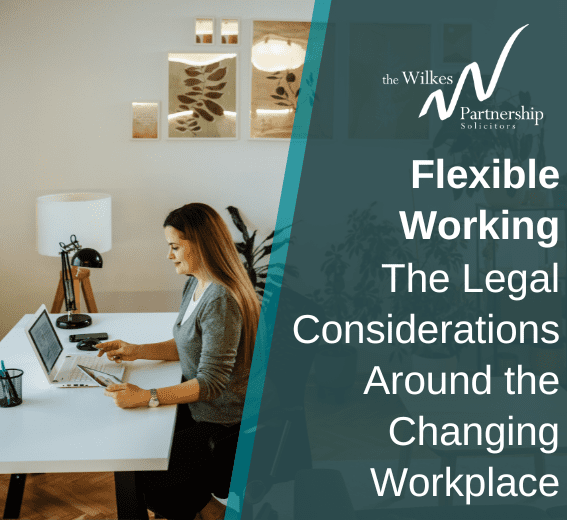 Flexible Working: Legal Considerations in Modern Workplaces - Wilkes